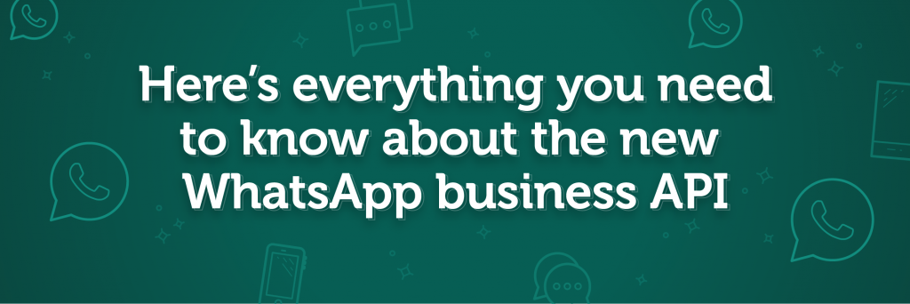 All you need to know about the new WhatsApp business API | Esendex AU
